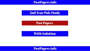 2nd year Pak Study Past Papers with Solution - Past Papers