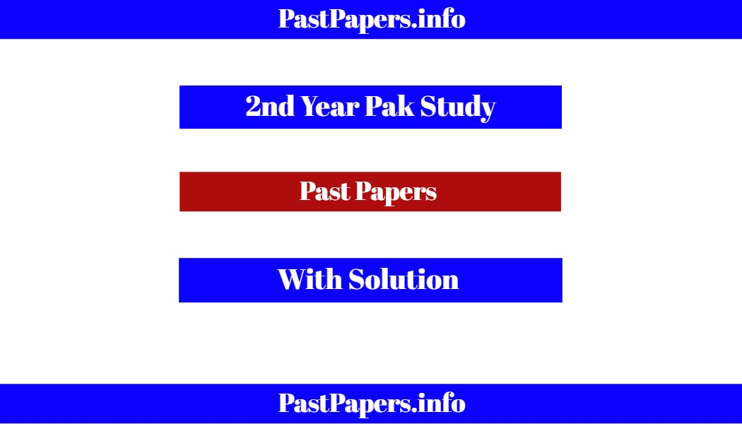 2nd year Pak Study Past Papers with Solution - Past Papers