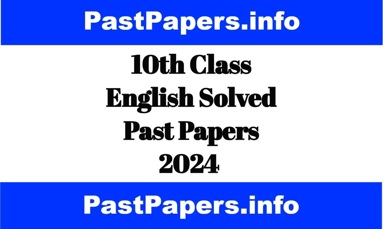 10th Class English Solved Past Papers 2024 - Past Papers 10th Class English Solved Past Papers 2024 - Past Papers