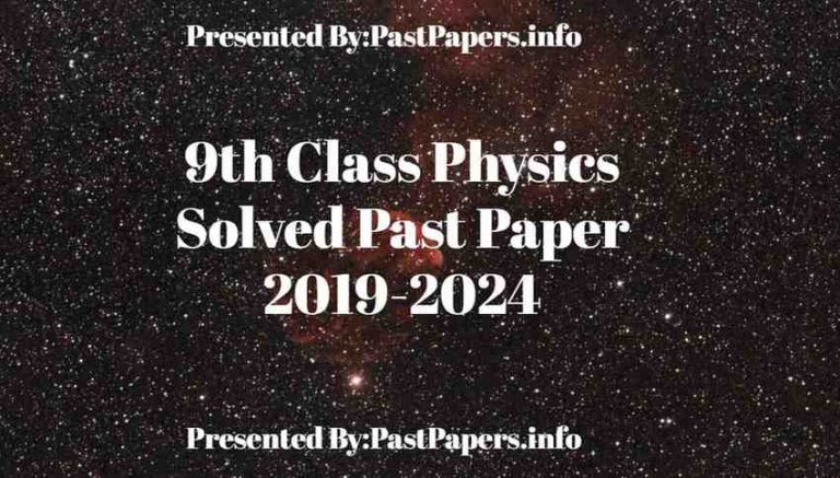 9th Class Physics Solved Past Papers 2019-2024 - Past Papers