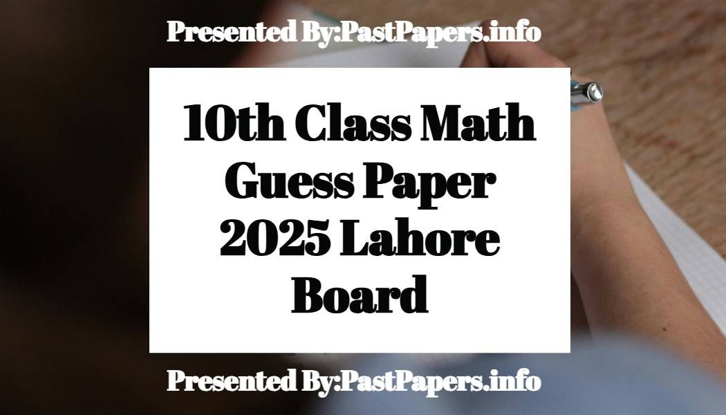 10th Class Math Guess Paper 2025 - Past Papers