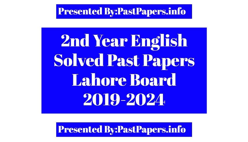 2nd Year English Solved Past Papers Lahore Board 2019-2024 - Past Papers
