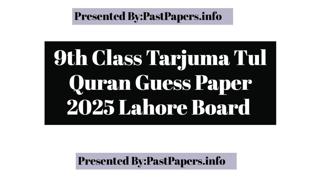 Lahore Board 9th Class Tarjuma Tul Quran Guess Paper 2025 - Past Papers