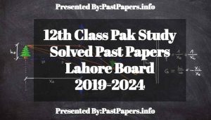 12th Class Pak Study Solved Past Papers Lahore Board - Past Papers