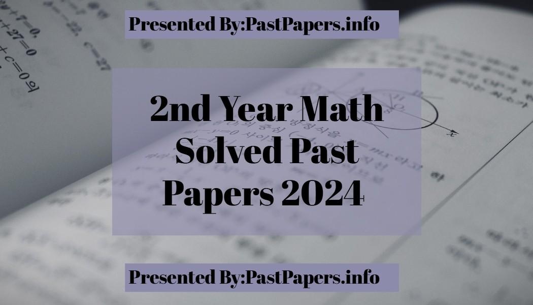 2nd Year Math Solved Past Papers 2024 - Past Papers