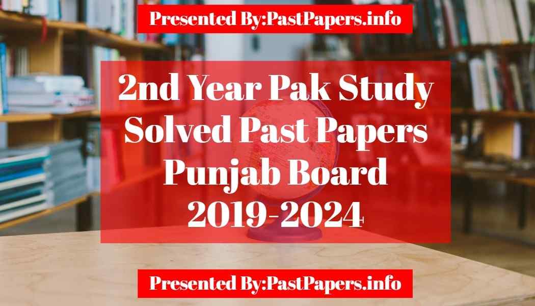 2nd Year Pak Study Solved Past Papers Punjab Board 2019-2024 - Past Papers