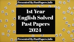 1st Year English Solved Past Papers 2024 - Past Papers