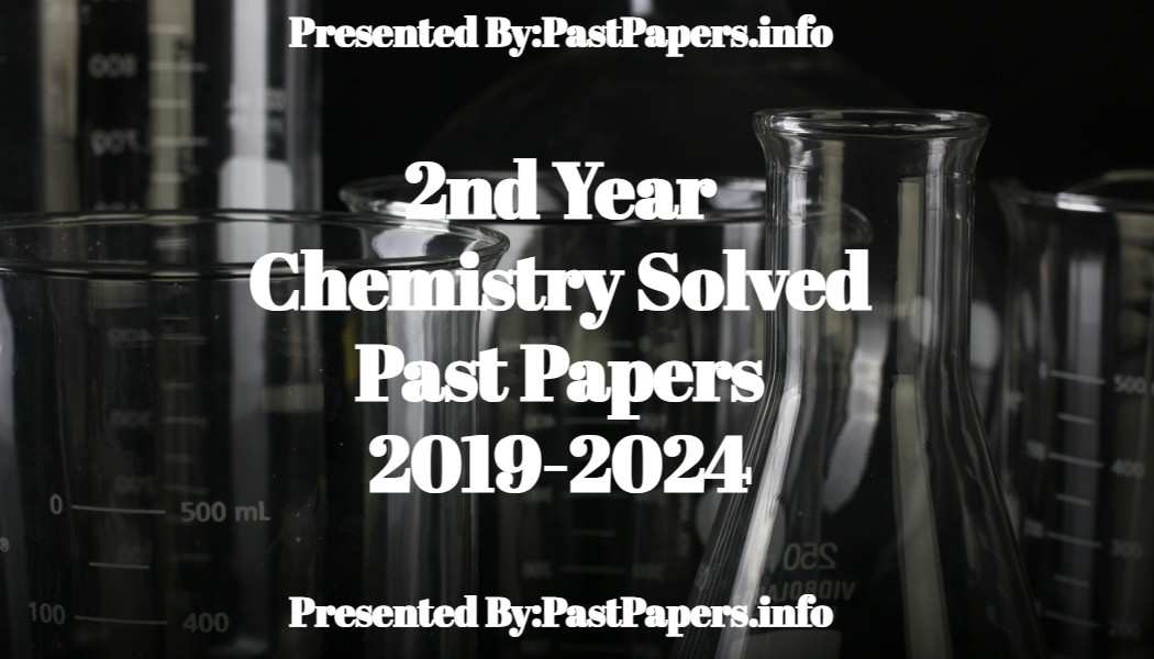 2nd Year Chemistry Solved Past Papers 2019-2024 - Past Papers