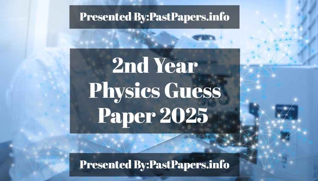 Lahore Board 12th Class Physics Guess Paper 2025 - Past Papers